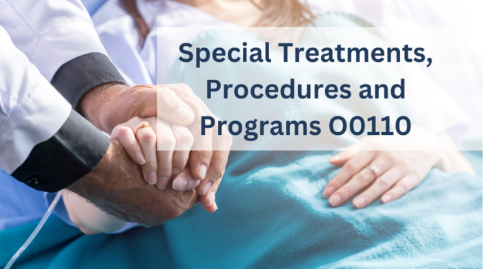 Special Treatments, Procedures & Programs O0110
